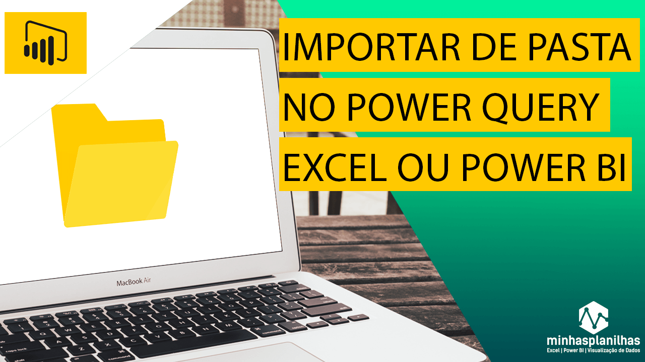 Importar de Pasta no Power Query (Excel e Power BI) - Minhas Planilhas